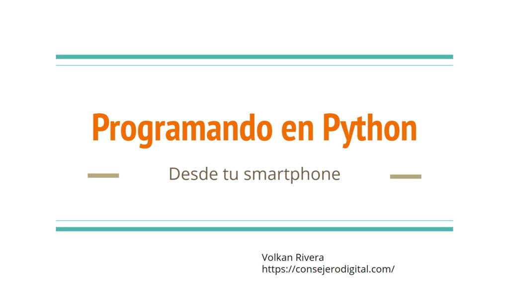 Curso Programando en Python desde tu smartphone – Consejero Digital Curso Programando en Python desde tu smartphone – Consejero Digital